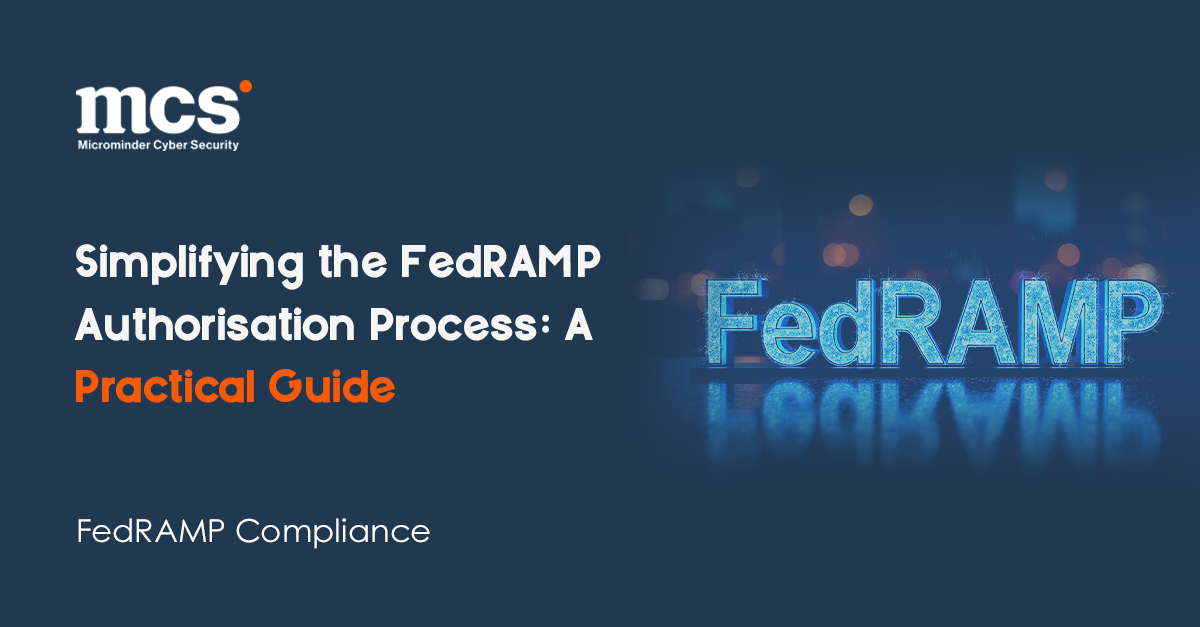 Simplifying the FedRAMP Authorisation Process: A Practical Guide | Microminder Cyber Security